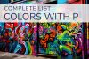 Colors that Start with P - 320+ Color Shades with Codes
